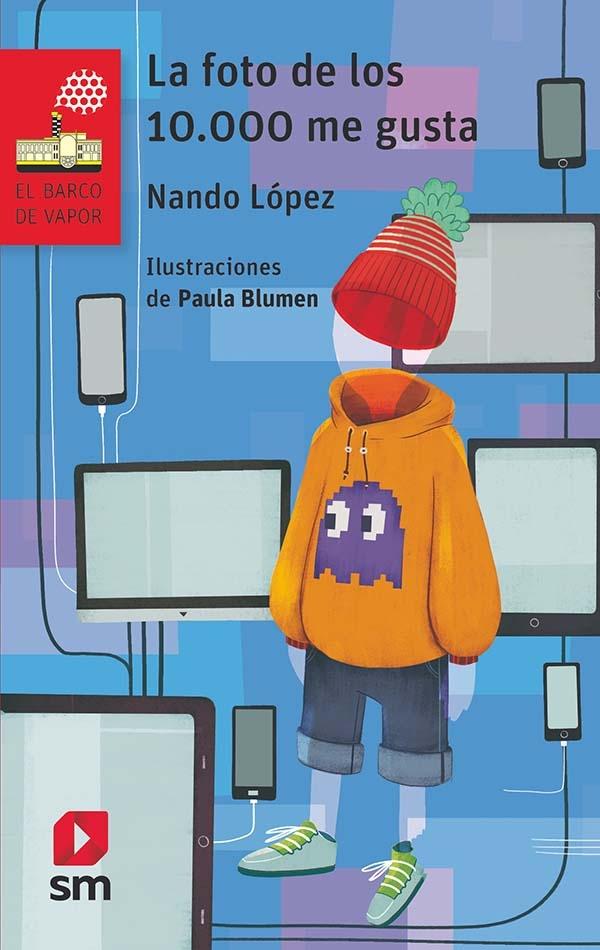 · La foto de los diez mil me gusta · López, Fernando J.: SM EDICIONES ... · La foto de los diez mil me gusta · López, Fernando J.: SM EDICIONES ...