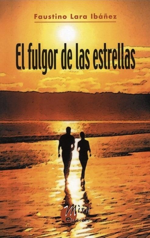 · El fulgor de las estrellas · Lara Ibáñez, Faustino: Mira Editores ...